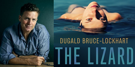 Dugald Bruce-Lockhart on writing, travel and his new novel, The Lizard ...