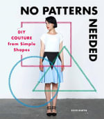 No Patterns Needed, DIY Couture from Simple Shapes by Rosie Martin ...