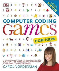 Computer Coding Projects For Kids by Carol Vorderman | A Step-by-Step Visual Guide to Creating ...