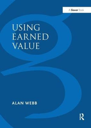 Using Earned Value by Alan Webb | A Project Manager's Guide | 9780566085338 | Booktopia