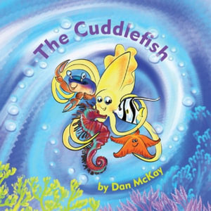 The Cuddlefish by Dan McKay | 9780645192025 | Booktopia