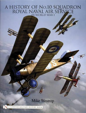 A History of No. 10 Squadron by Mike Westrop | Royal Naval Air Service in World War I ...