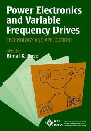 Power Electronics and Variable Frequency Drives by Bimal K. Bose | Technology and Applications ...