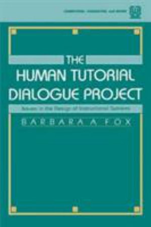 The Human Tutorial Dialogue Project by Barbara A. Fox | Issues in the ...