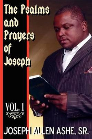 The Psalm and Prayers of Joseph, Vol. #1 by Joseph Allen, Sr. Ashe ...