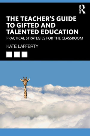 The Teacher's Guide to Gifted and Talented Education by Kate Lafferty ...