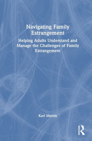 Navigating Family Estrangement by Karl Melvin | Helping Adults ...