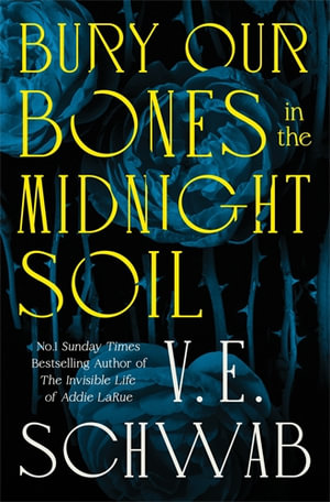 Bury Our Bones in the Midnight Soil by V. E. Schwab | 9781035064656 | Booktopia