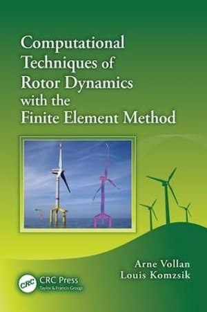 Computational Techniques of Rotor Dynamics with the Finite Element Method by Arne Vollan ...