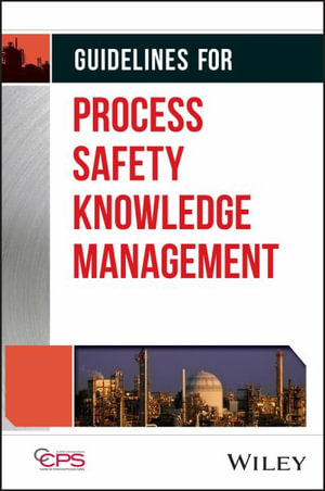 Guidelines for Process Safety Knowledge Management by CCPS (Center for ...