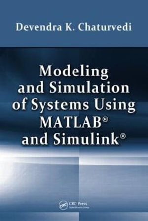 Modeling and Simulation of Systems Using MATLAB and Simulink by Devendra K. Chaturvedi ...
