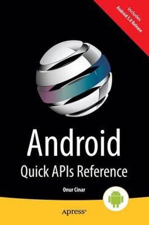 Android Quick APIs Reference by Onur Cinar | 9781484205242 | Booktopia