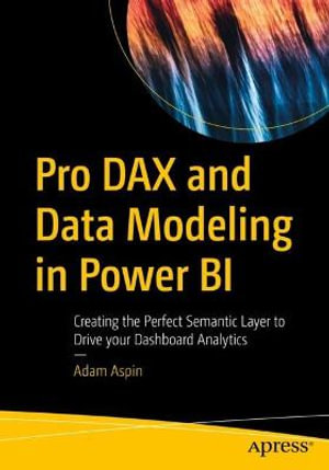 Pro DAX and Data Modeling in Power BI by Adam Aspin | Creating the Perfect Semantic Layer to ...