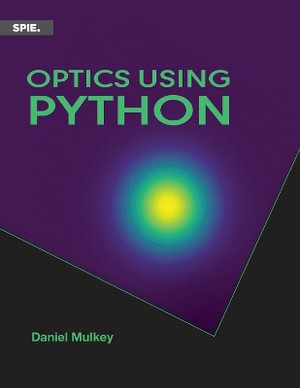 Optics Using Python by Daniel Mulkey | 9781510671782 | Booktopia