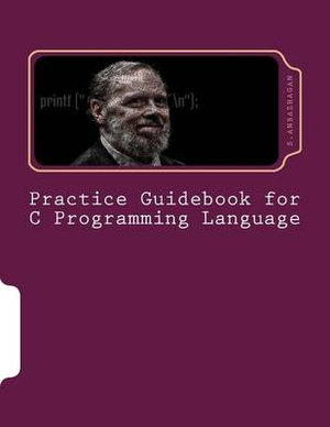 Practice Guidebook for C Programming Language by S. Anbazhagan ...