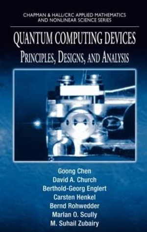 Quantum Computing Devices by Goong Chen | Principles, Designs, and Analysis | 9781584886815 ...