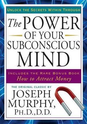 The Power of Your Subconscious Mind by Joseph Murphy | Unlock the Secrets Within | 9781585427680 ...