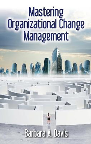 Mastering Organizational Change Management by Barbara A. Davis | 9781604271416 | Booktopia