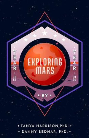 Exploring Mars by Tanya Harrison | 9781642508321 | Booktopia