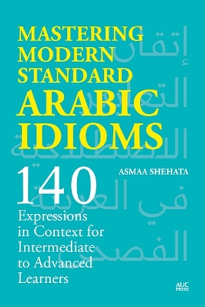 Mastering Modern Standard Arabic Idioms by Asmaa Shehata | 140 ...