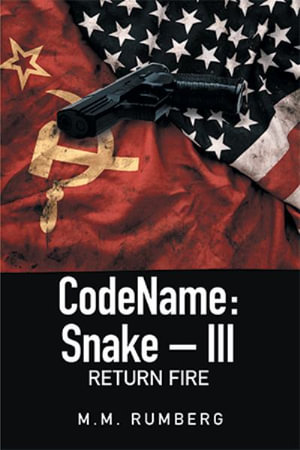 Codename by M.M. Rumberg | Snake - Iii: Return Fire | 9781664195004 ...
