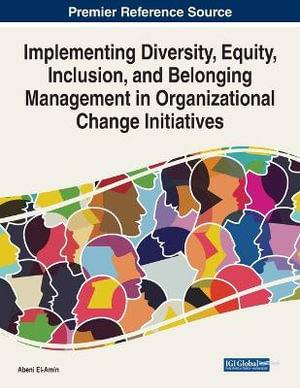Implementing Diversity, Equity, Inclusion, and Belonging Management in Organizational Change ...