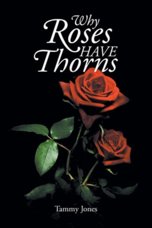 Why Roses Have Thorns by Tammy Jones | 9781685263713 | Booktopia