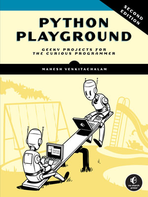 Python Playground, 2nd Edition by Mahesh Venkitachalam | Geeky Projects for the Curious ...
