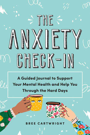 The Anxiety Check-In by Bree Cartwright | A Guided Journal to Support ...