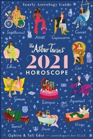 The Astrotwins' 2021 Horoscope by Ophira & Tali, The AstroTwins Edut | Yearly Astrology Guide ...