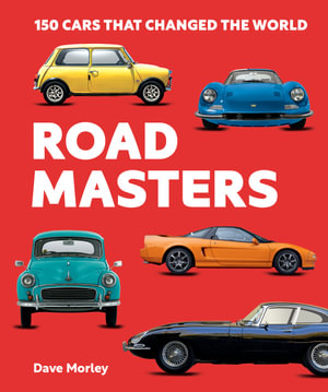 Road Masters by Dave Morley | 150 Cars That Changed the World ...