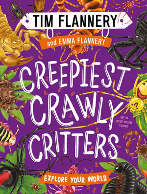 Creepiest Crawly Critters by Tim Flannery | Explore Your World : Book 4 ...