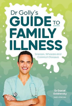 Dr Golly's Guide to Family Illness by Daniel Golshevsky (Dr Golly ...