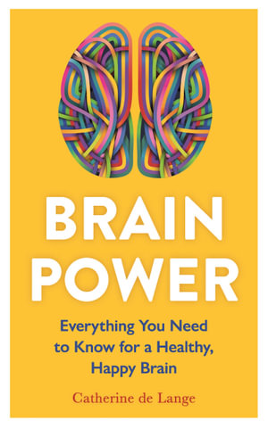 Brain Power by Catherine de Lange | Everything You Need to Know for a ...