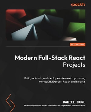 Modern Full-Stack React Projects by Daniel Bugl | Build, maintain, and deploy modern web apps ...