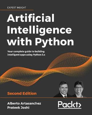 Artificial Intelligence with Python by Alberto Artasanchez | Your complete guide to building ...