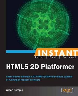 Instant HTML5 2D Platformer by Aidan Temple | 9781849696784 | Booktopia