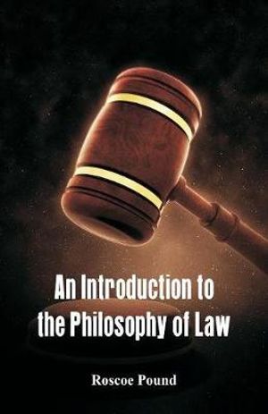 An Introduction to the Philosophy of Law by Roscoe Pound | 9789386874511 | Booktopia