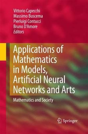 Applications of Mathematics in Models, Artificial Neural Networks and Arts by Vittorio Capecchi ...