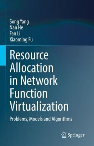 Resource Allocation in Network Function Virtualization by Song Yang | Problems, Models and ...