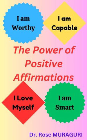 The Power of Positive Affirmations, eBook by Rose Muraguri | 9798227260758 | Booktopia