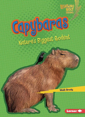 Capybaras by Walt Brody | Nature's Biggest Rodent | 9798765624296 ...