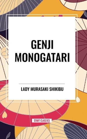 Genji Monogatari by Lady Murasaki Shikibu | 9798880905003 | Booktopia