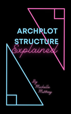 Archplot Structure Explained by Michelle Murray | 9798989925704 | Booktopia